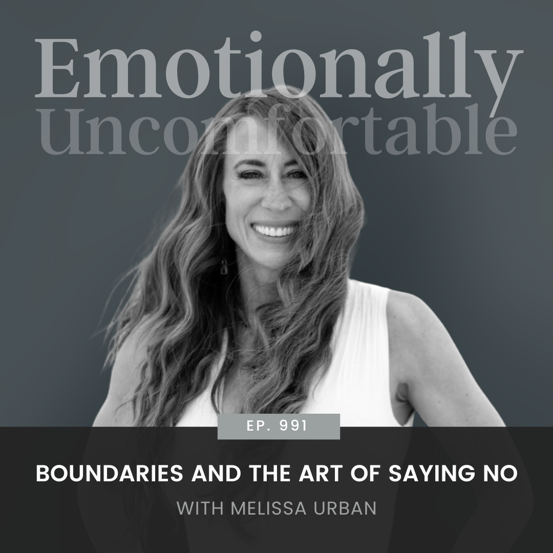 991: "Boundaries And The Art Of Saying No" {Interview with Melissa Urban] from Emotionally ...