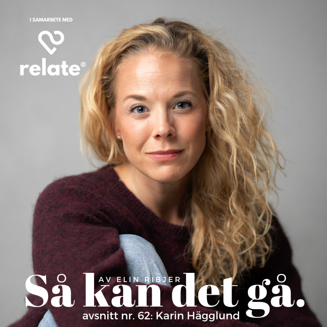 62. Karin Hägglund - Om kärlek, förlust och nya tag - Så kan det gå ...