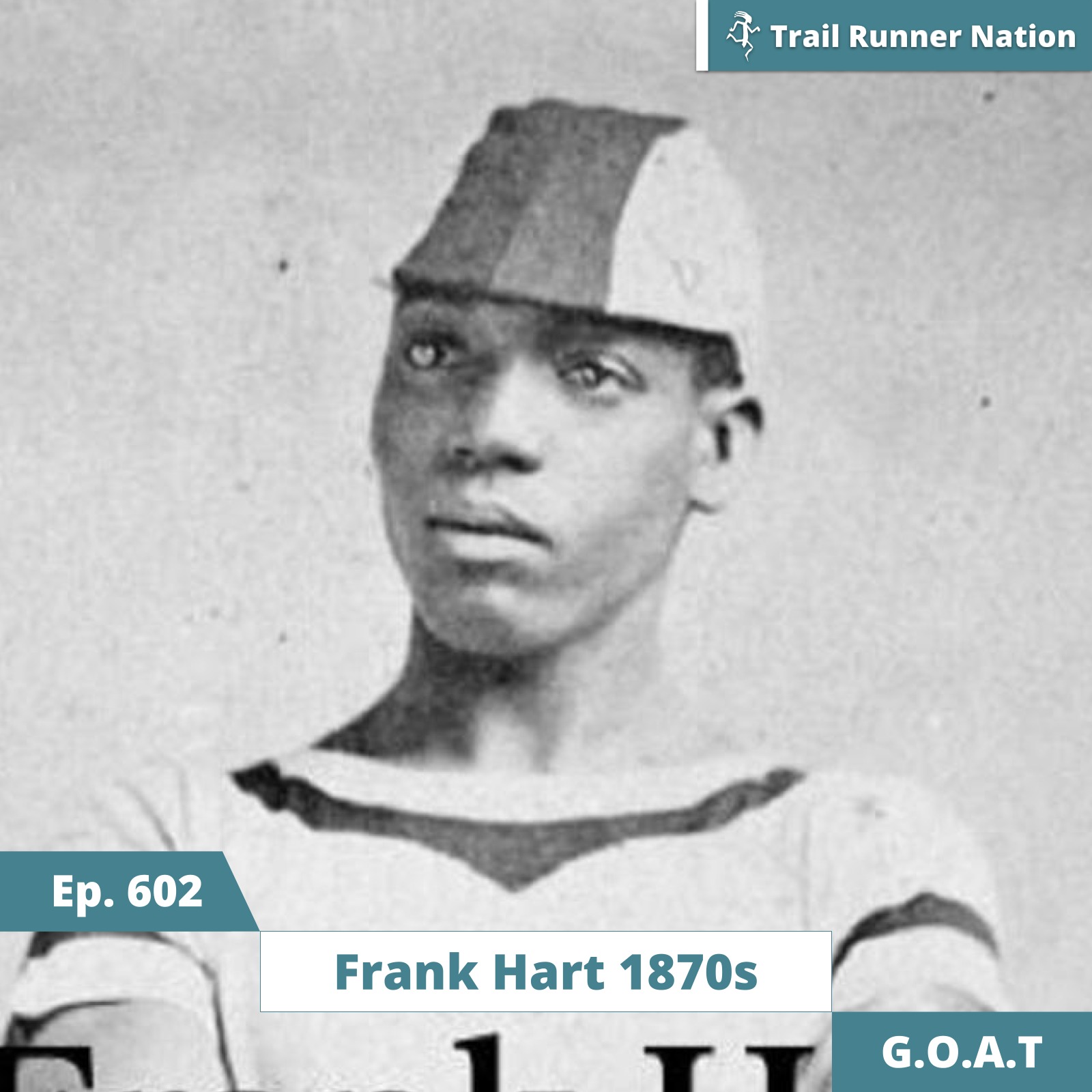 EP 602: G.O.A.T. Frank Hart 1870s – Trail Runner Nation – Podcast – Podtail