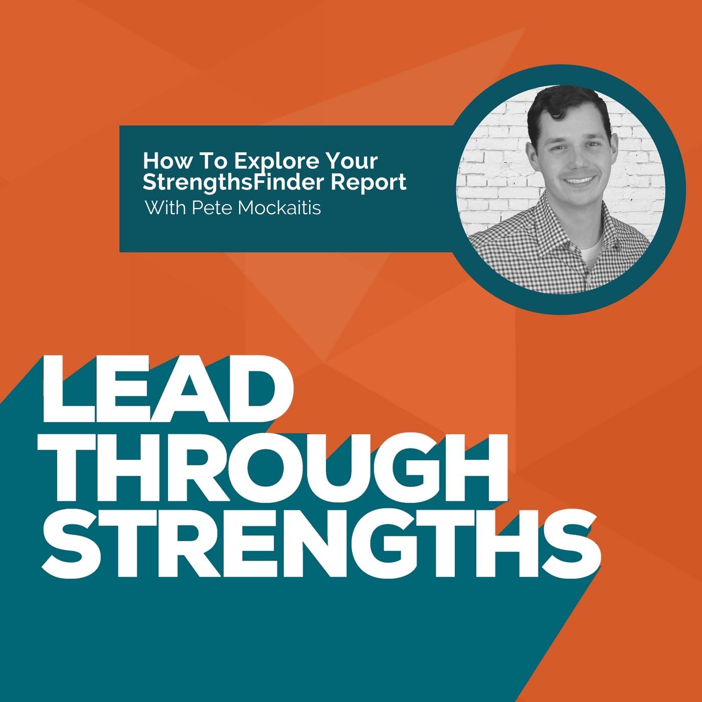 How To Explore Your StrengthsFinder Report - With Pete Mockaitis – Lead ...