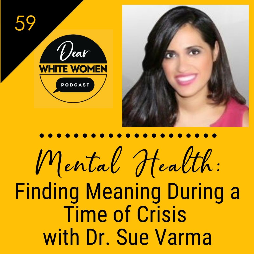 59: Mental Health: Finding Meaning During a Time of Crisis with Dr. Sue ...