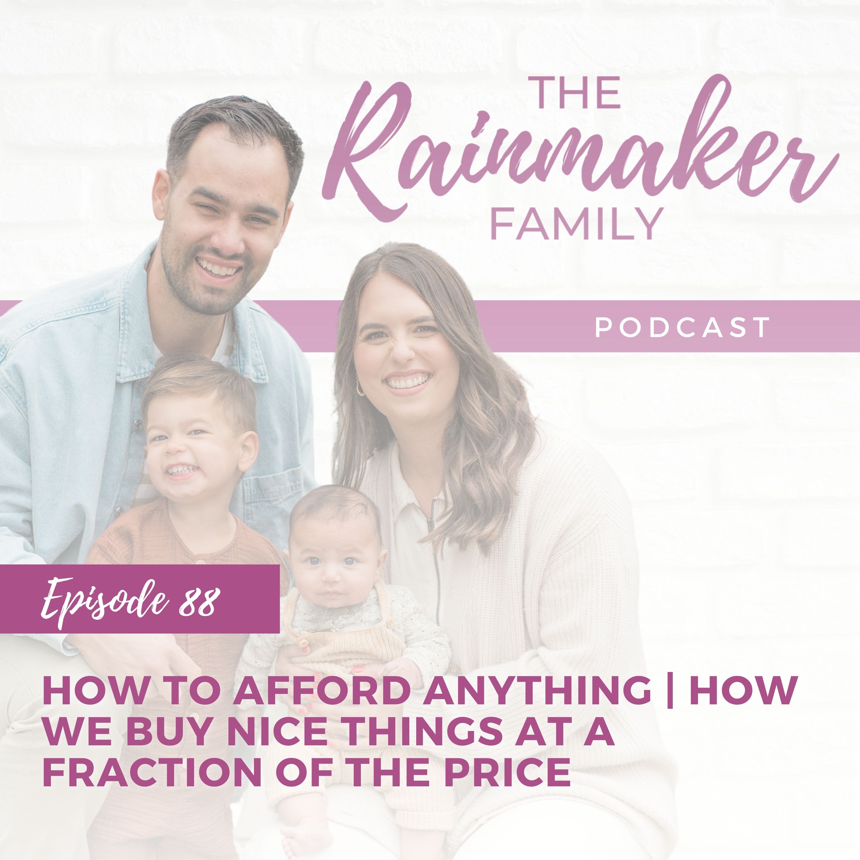 88. How To Afford Anything | How We Buy Nice Things At A Fraction of the Price – The Rainmaker ...