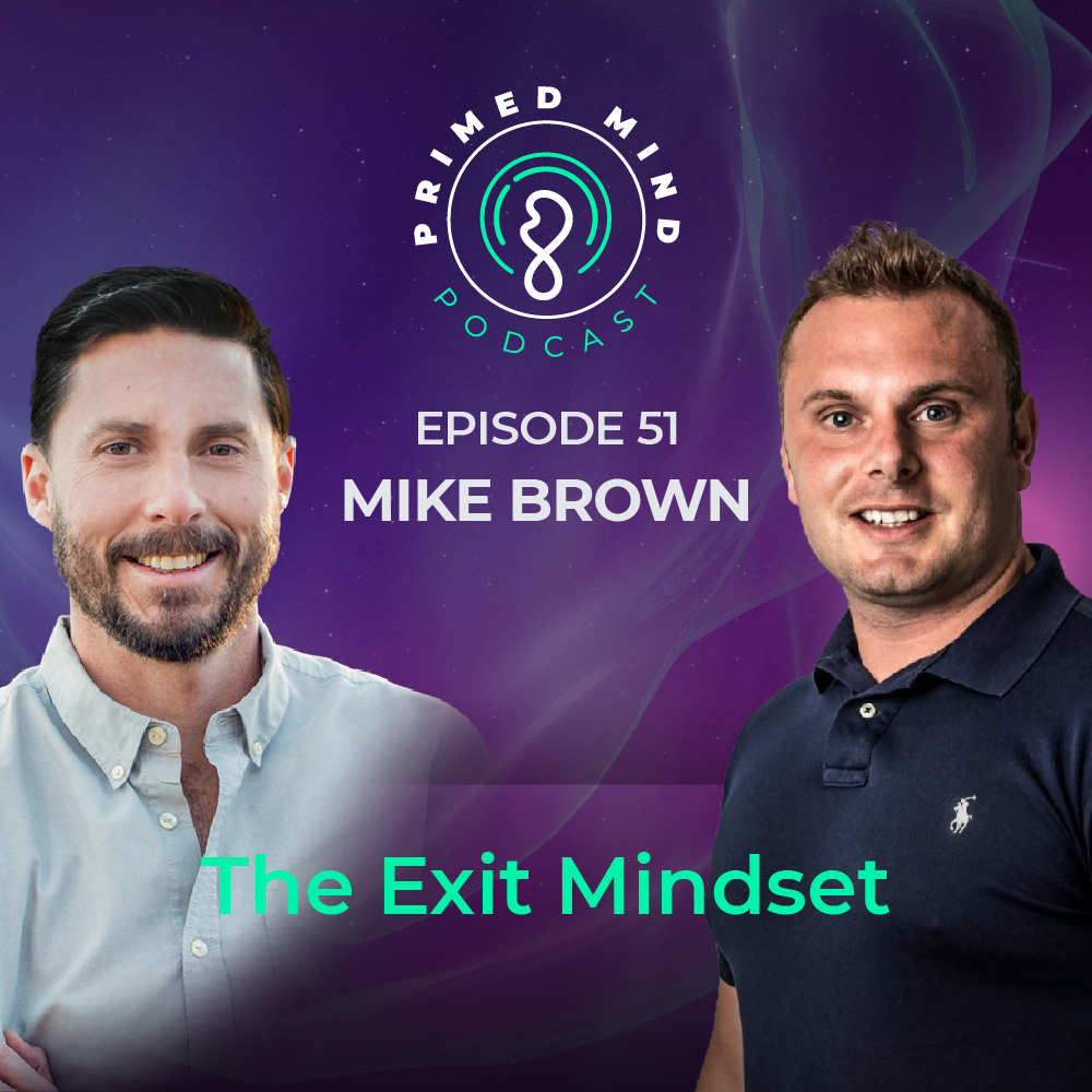Mike Brown - The Exit Mindset - The Primed Mind Podcast | Lyssna här ...