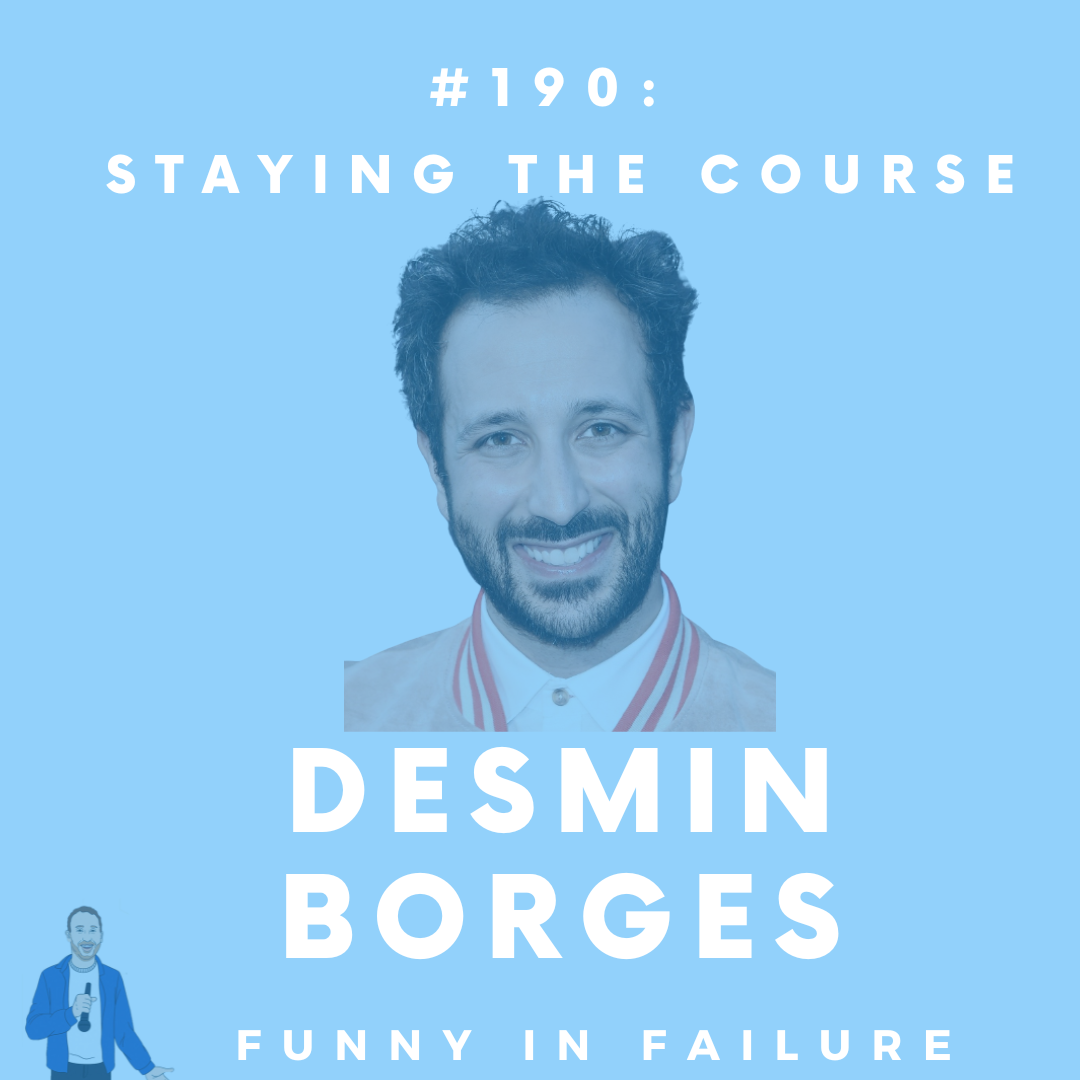 #190: Desmin Borges - Staying the Course – Funny In Failure – Podcast – Podtail