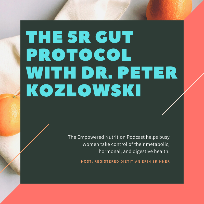 The 5R Gut Protocol: Dr. Peter Kozlowski, MD – Empowered Nutrition ...