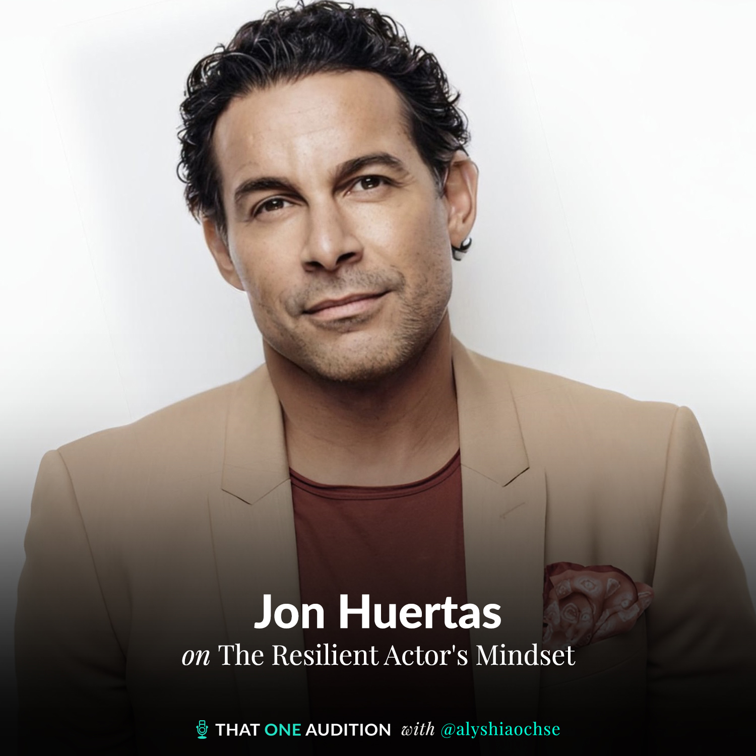 RERUN | Jon Huertas: The Resilient Actor's Mindset – That One Audition ...