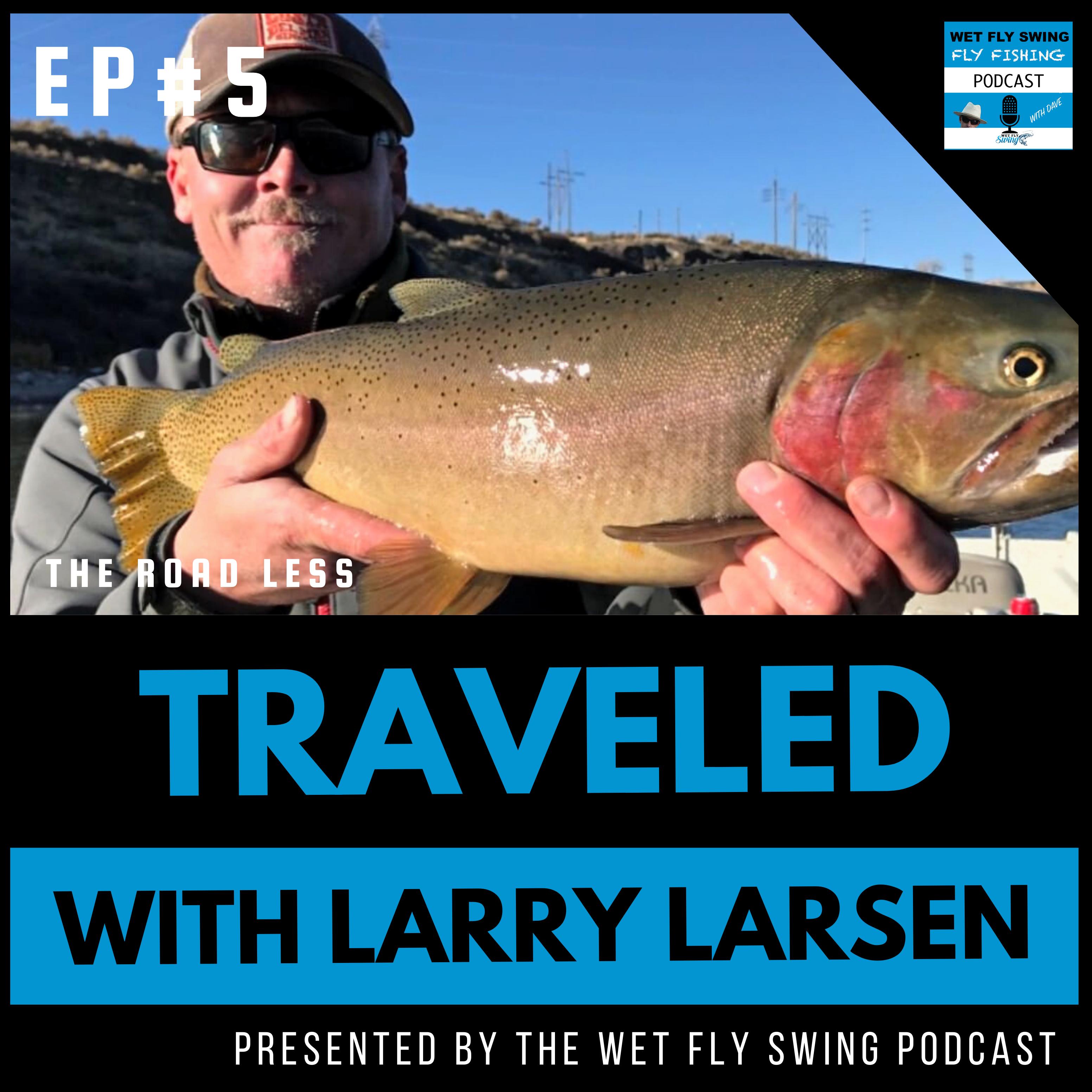Traveled #5 - Snake River Fly Fishing with Larry Larsen - Smallmouth Bass, Giant Rainbow Trout ...