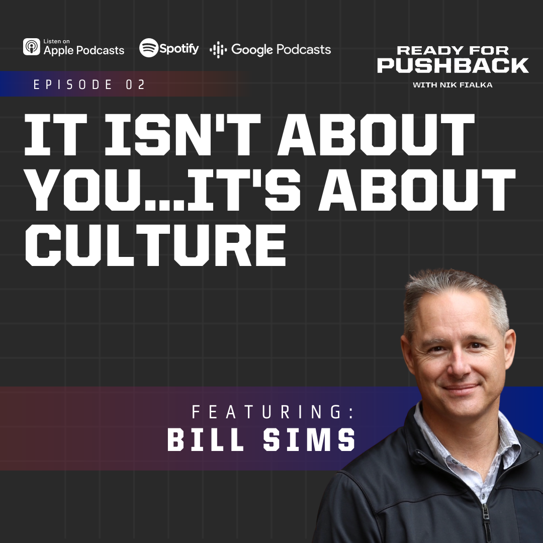 Ep02: It Isn't About You…It's About Culture - Bill Sims, Part 2 – Ready ...