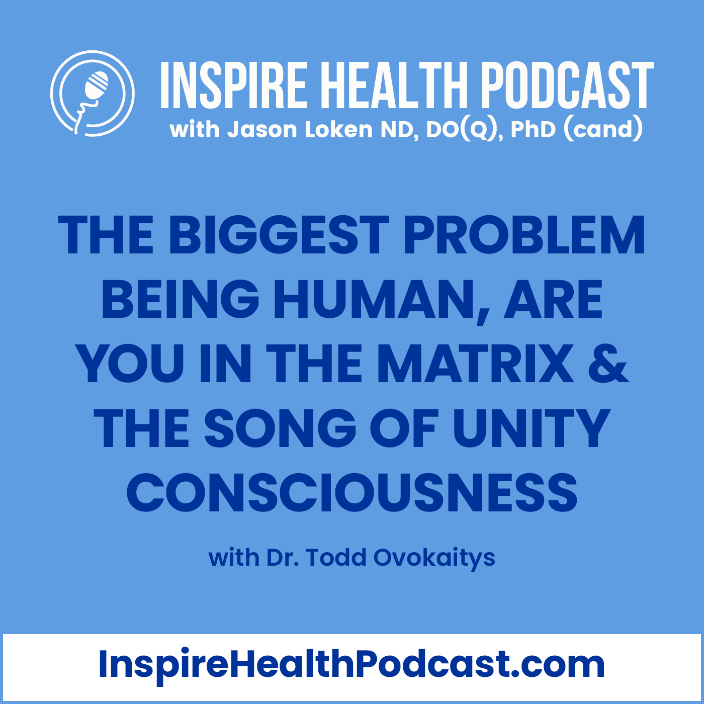 The Biggest Problem Being Human, are You in the Matrix & the Song of Unity Consciousness with Dr ...