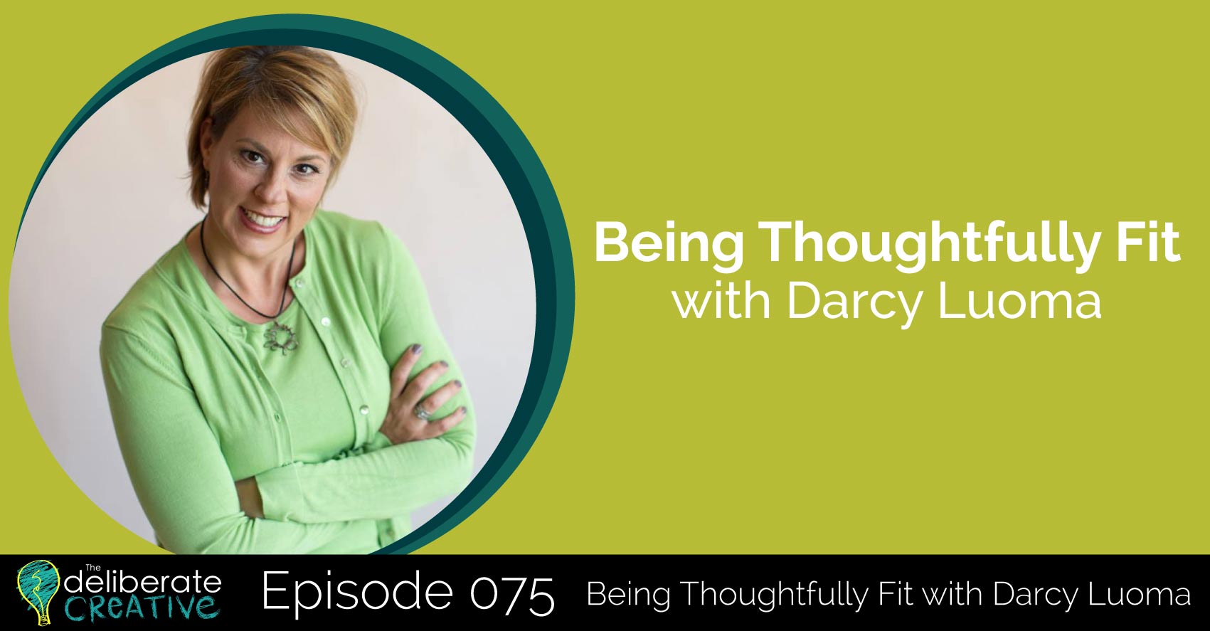 Episode 75: Being Thoughtfully Fit with Darcy Luoma - Dr. Amy Climer