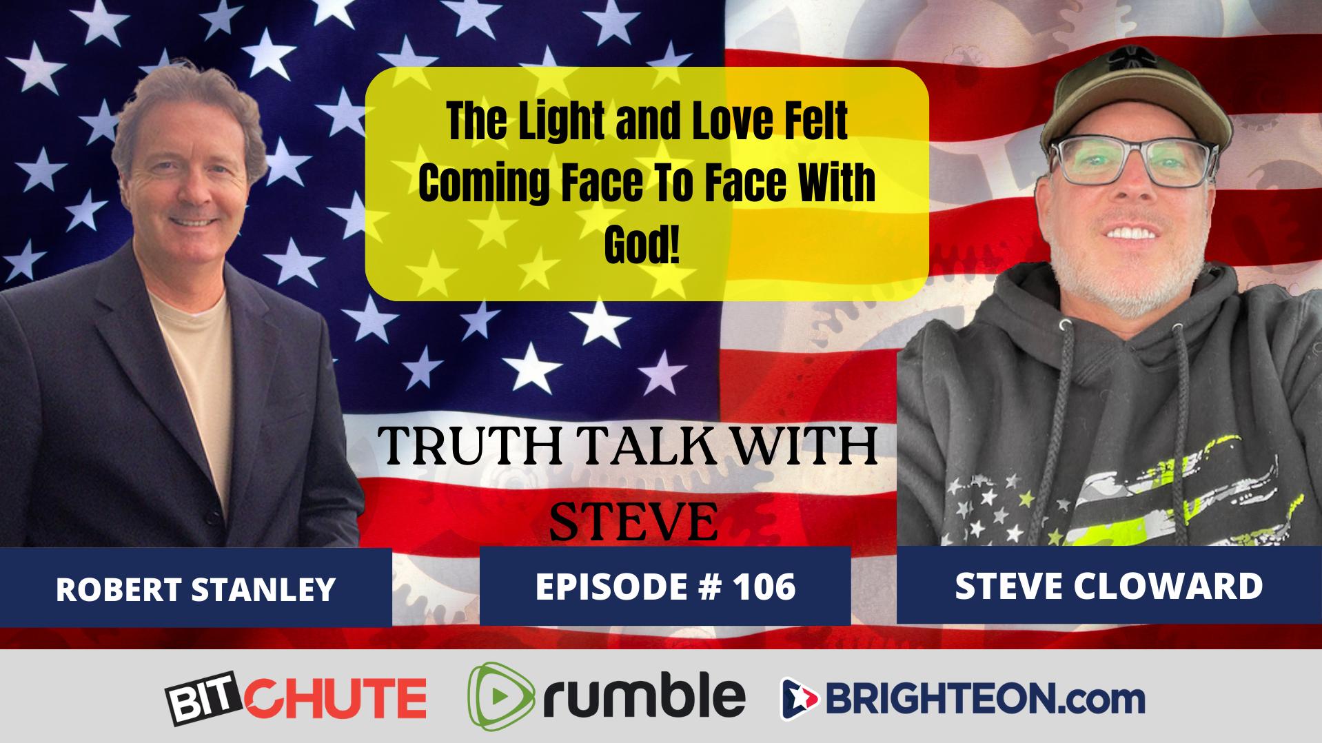 : Robert Stanley - The Light and Love Felt Coming Face To Face With God! – Truth Talk With Steve ...