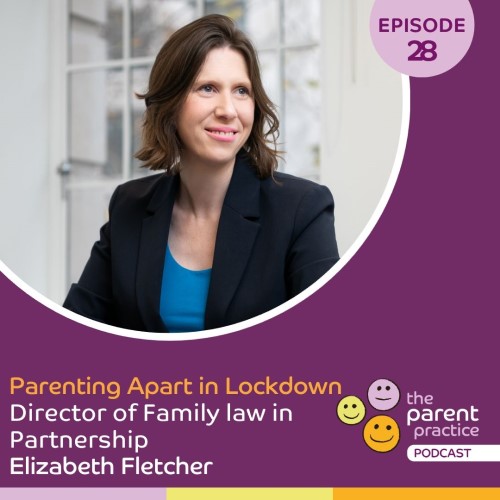 Elizabeth Fletcher - Parenting Apart in Lockdown - The Parent Practice ...