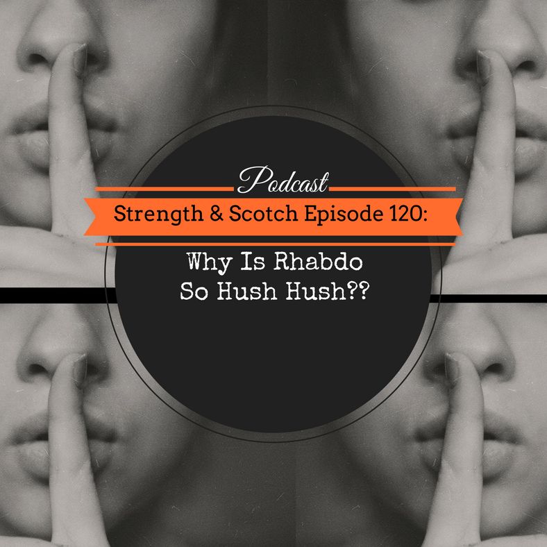 SS 120 - Why Is Rhabdo So Hush Hush?? from Strength & Scotch: Get ...