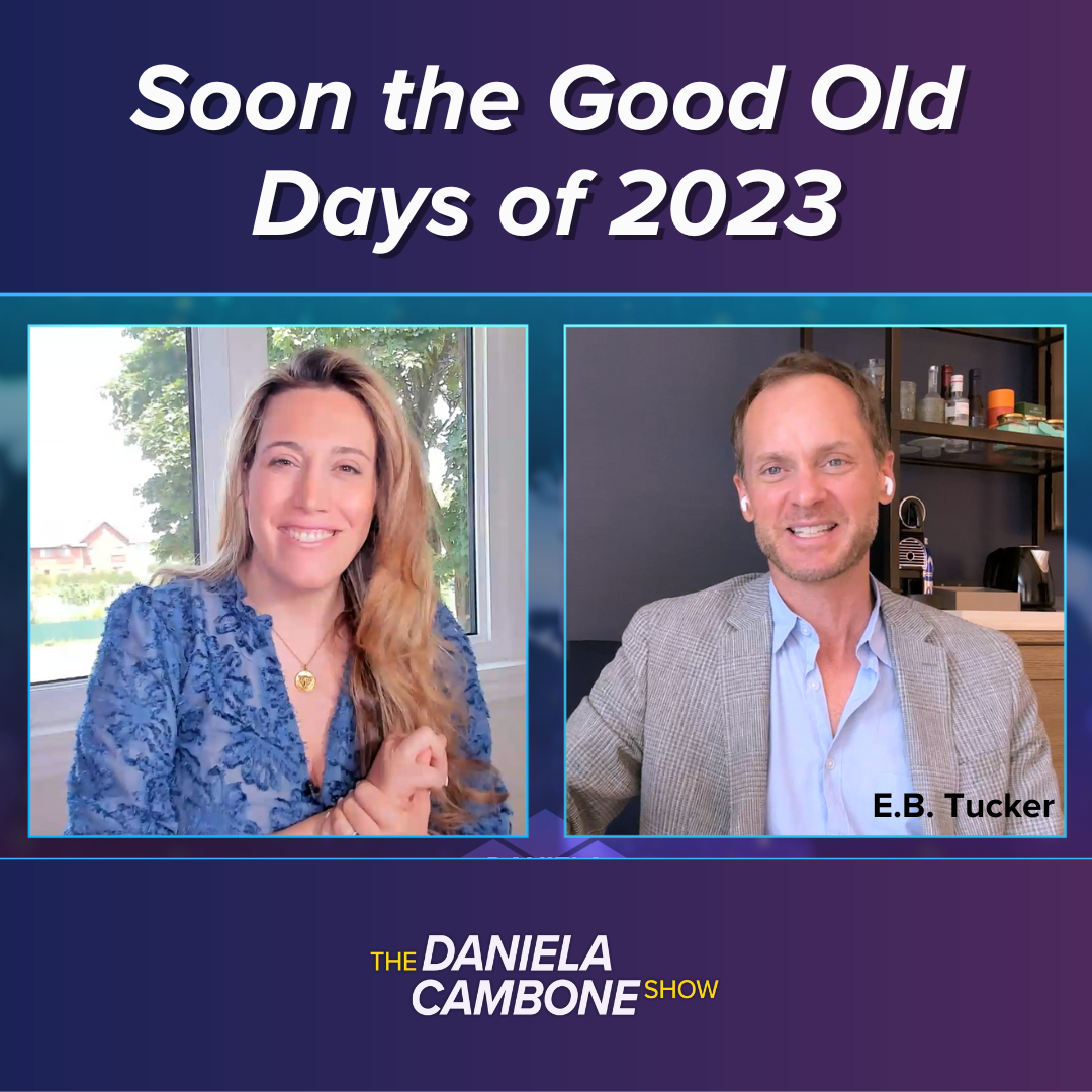Why 2023 May Be The Last Great Time in Your Life - E.B. Tucker – The ...
