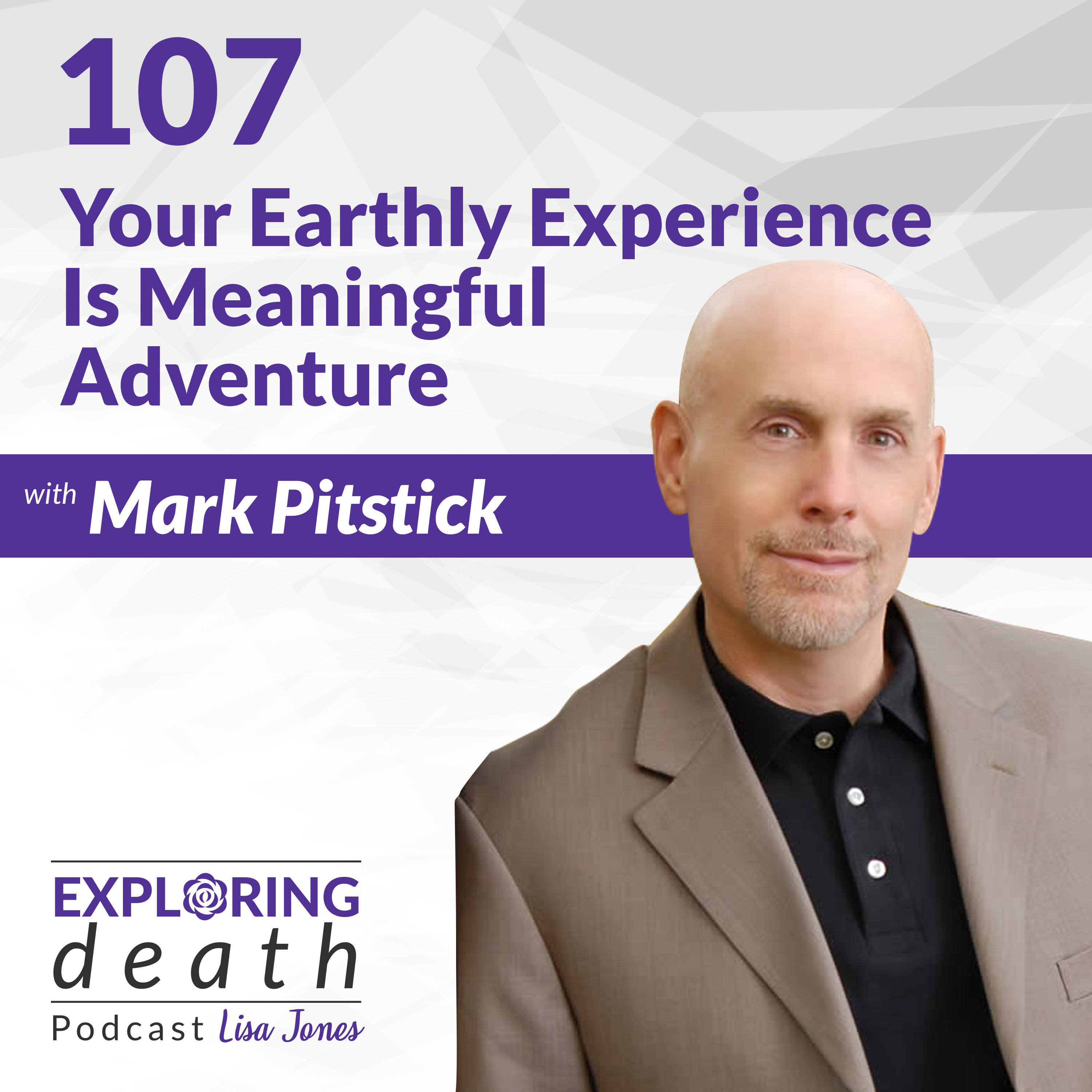 Your Earthly Experience Is Meaningful Adventure with Mark Pitstick ...