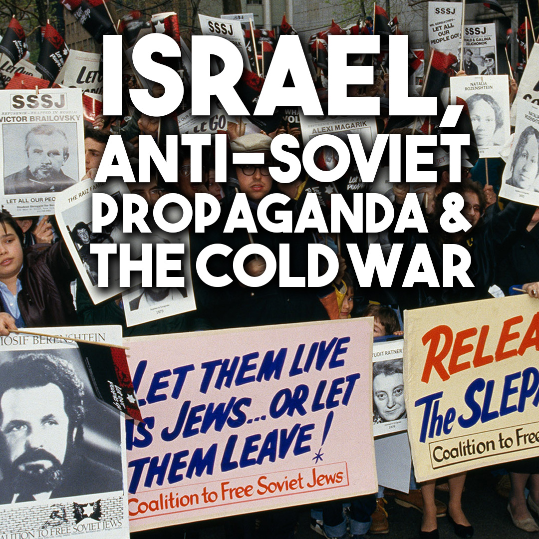 Racism in Israel, anti-Soviet propaganda, and weaponization of ...
