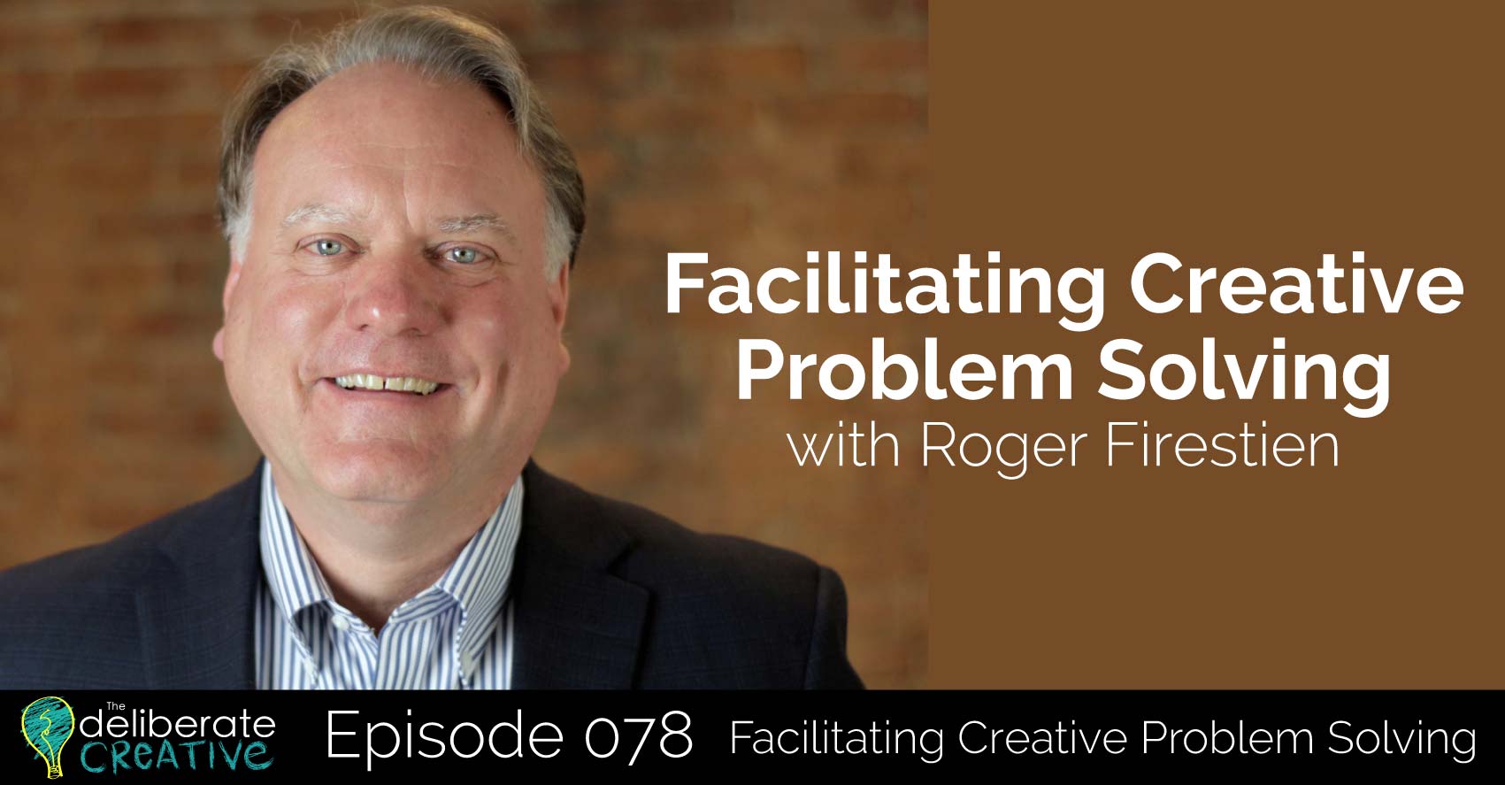 Episode 78: Facilitating Creative Problem Solving with Roger Firestien ...