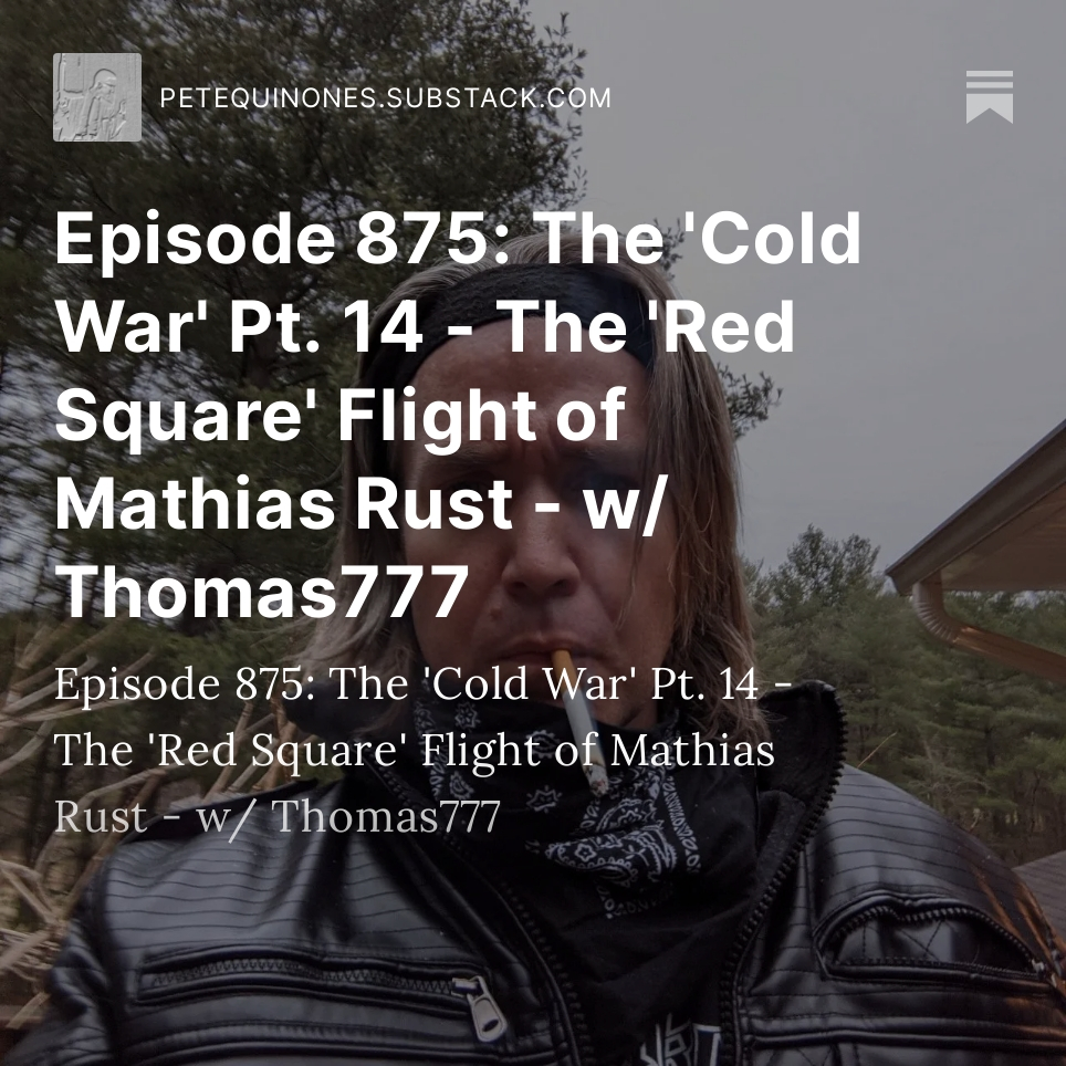 Episode 875: The 'Cold War' Pt. 14 - The 'Red Square' Flight of Mathias ...