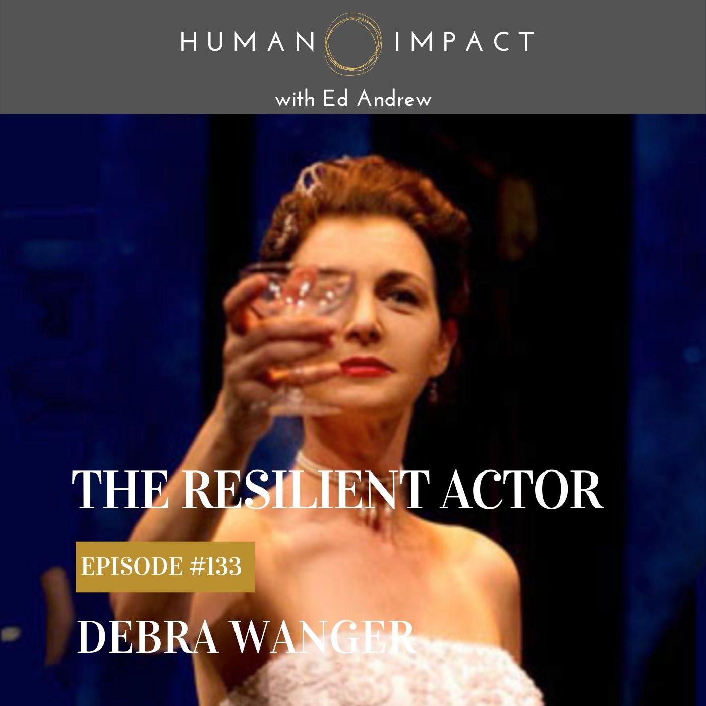 How to be a resilient actor with award winning actress Debra Wanger ...