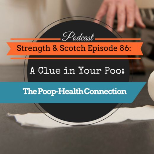 SS 087 - A Clue in Your Poo: The Poop-Health Connection. from Strength ...
