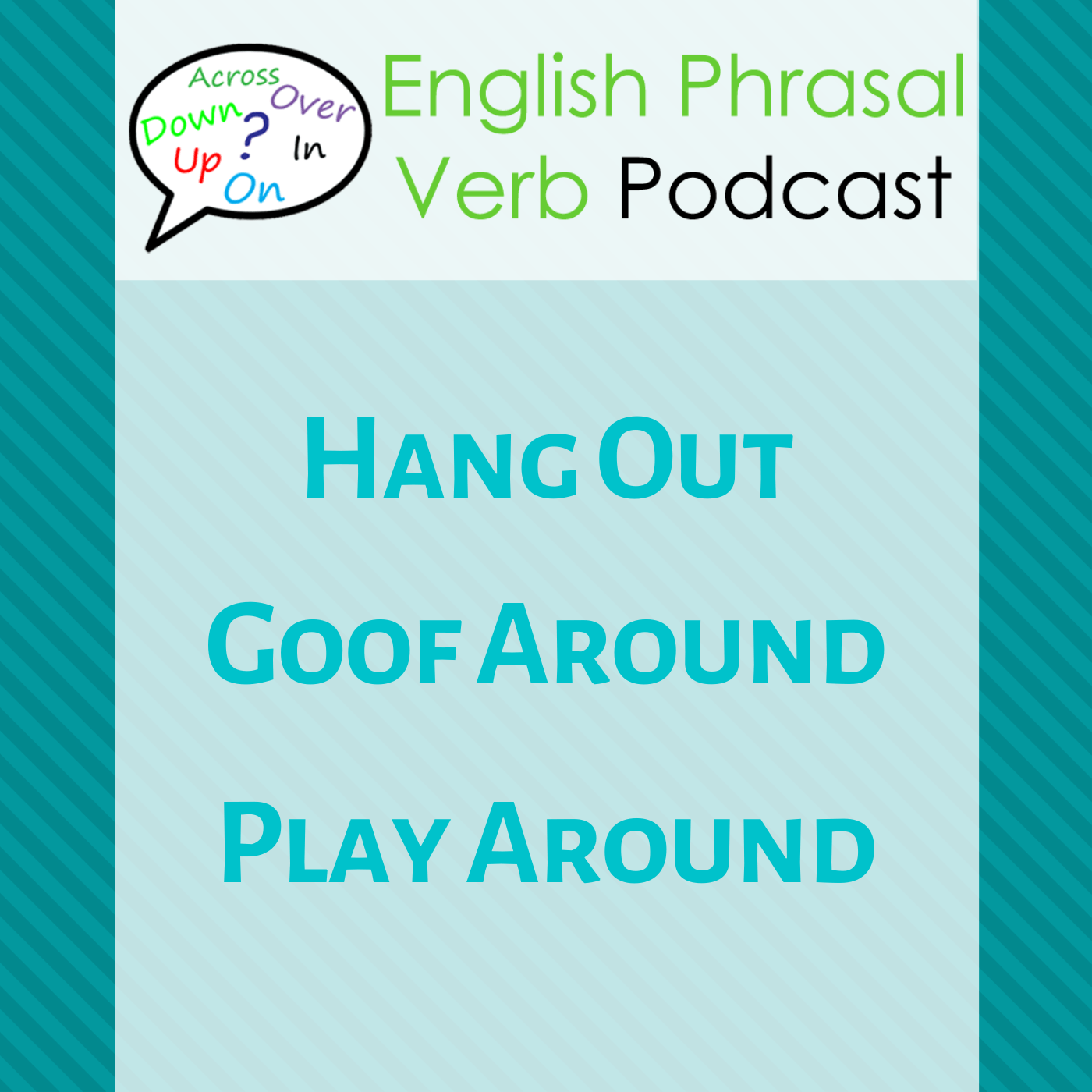 Phrasal Verbs (258): Hang Out, Goof Around, Play Around | Useful ...
