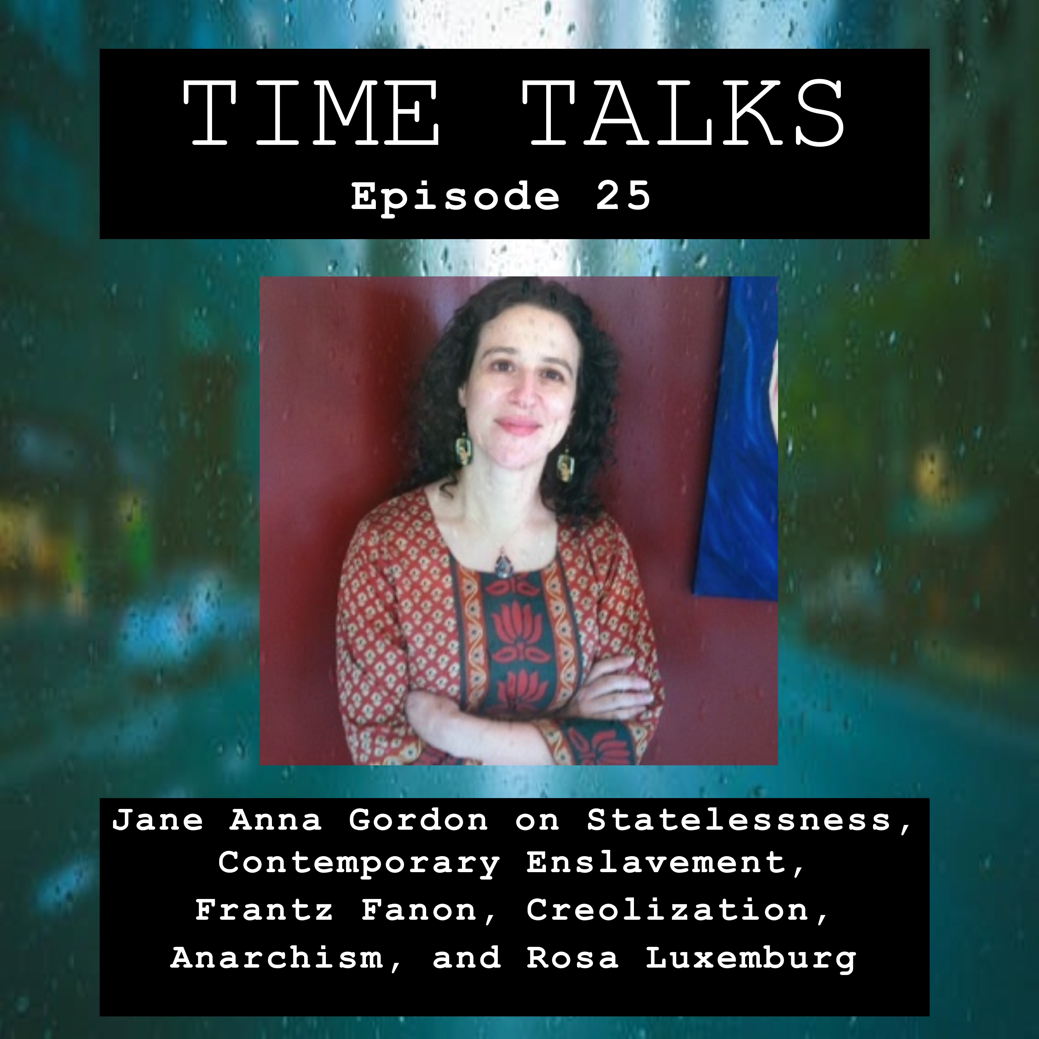 Jane Anna Gordon on Statelessness, Contemporary Enslavement, Frantz ...