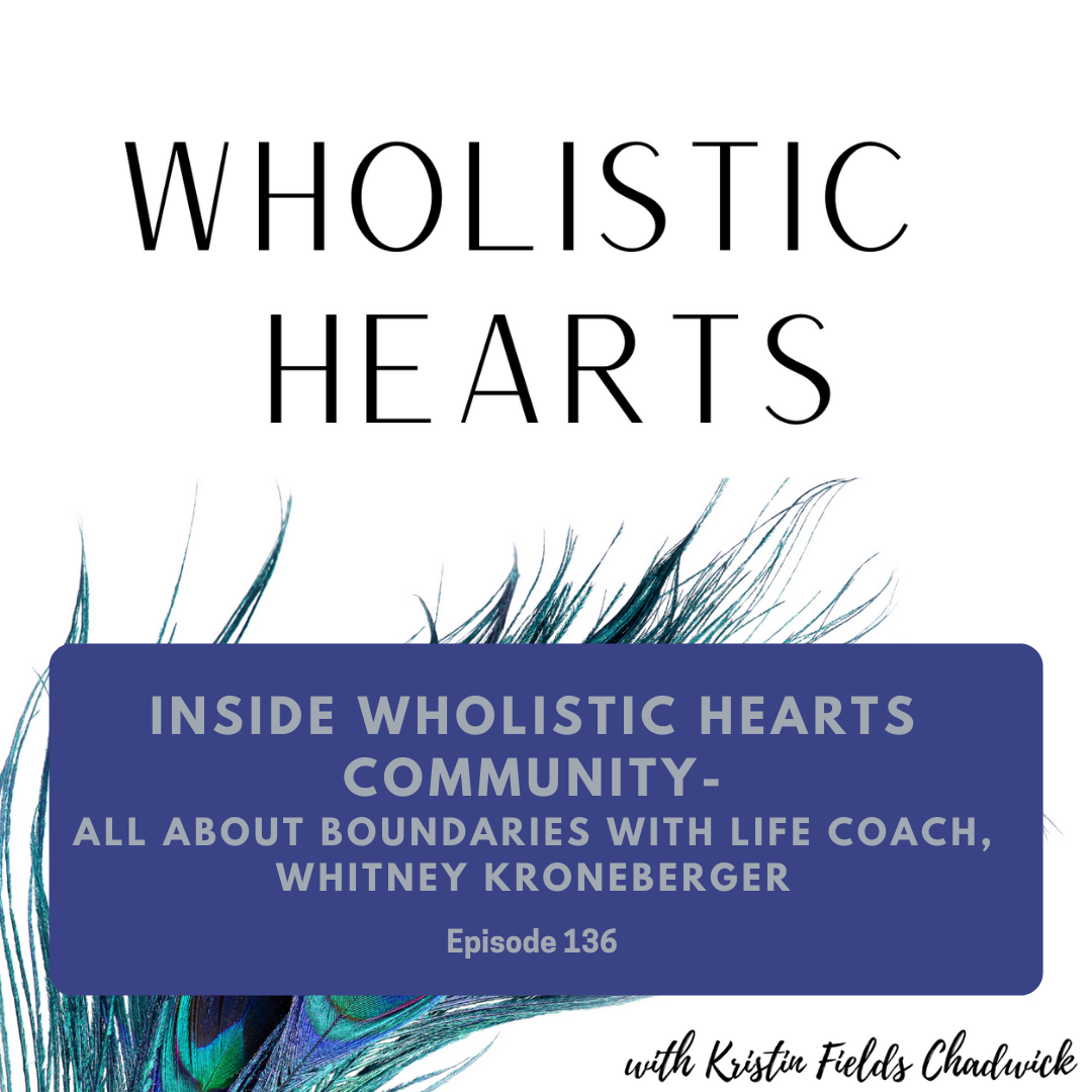136. Inside The Wholistic Hearts Community: "All About Boundaries" with ...