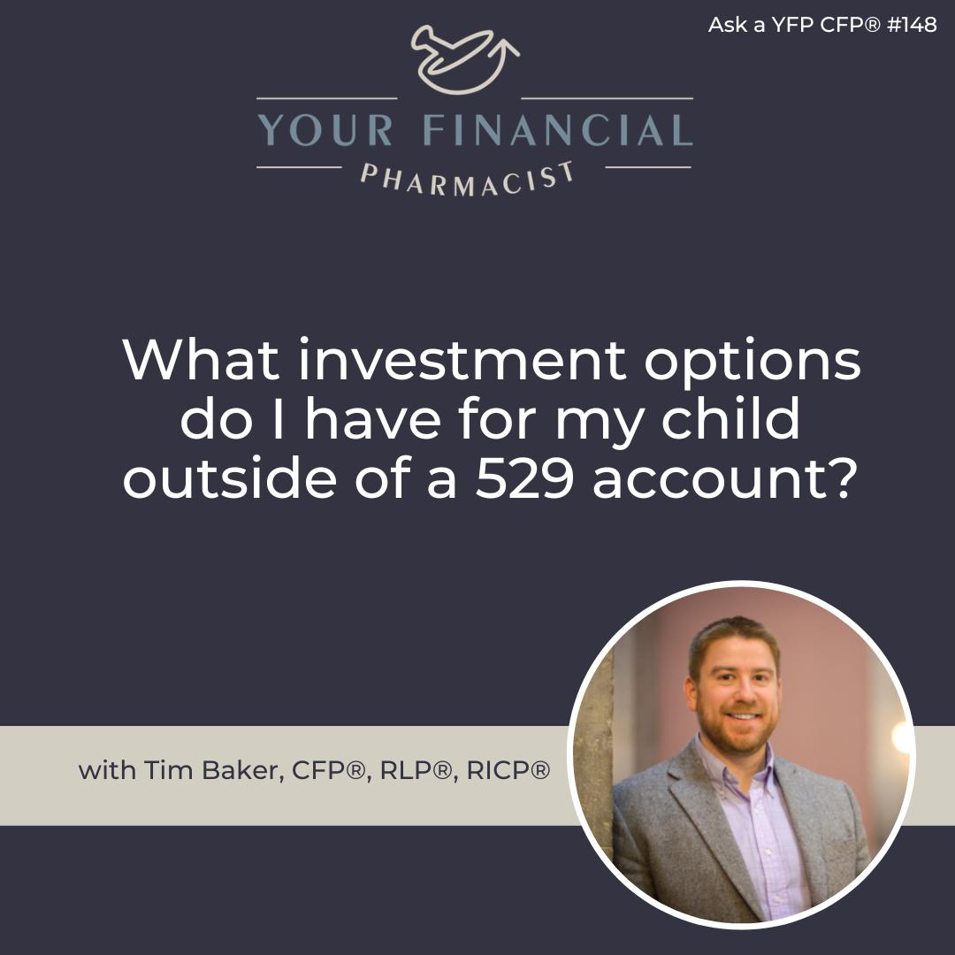 Ask a YFP CFP® #148: What investment options do I have for my child outside of a 529 account ...