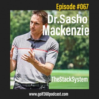 Episode 067: Dr. Sasho MacKenzie –What are the 4 Factors every golfer ...