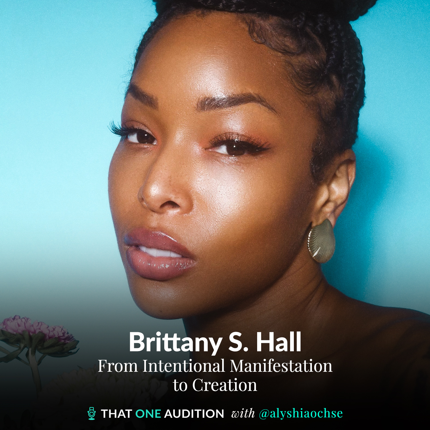 That One Audition with Alyshia Ochse - BRITTANY S. HALL: Fr