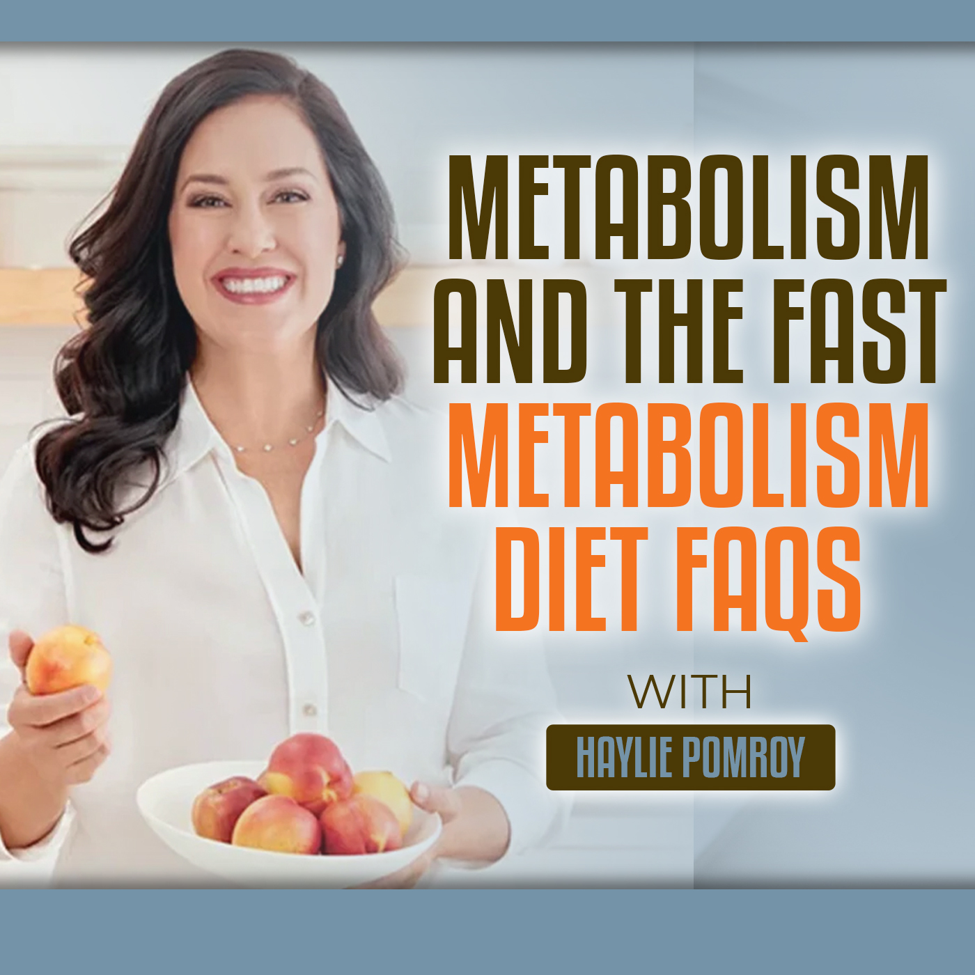 Episode 54: Metabolism and The Fast Metabolism Diet FAQs – Power On Your Plate with Haylie ...