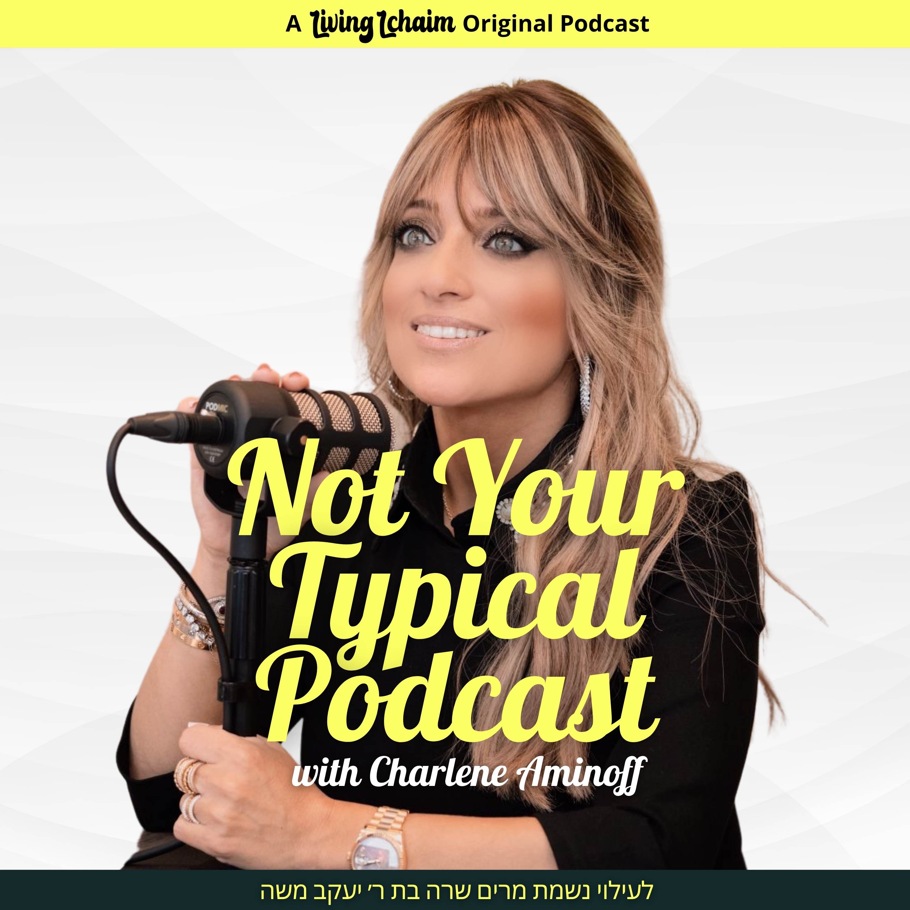 Not Your Typical Podcast with Charlene Aminoff | YidPod