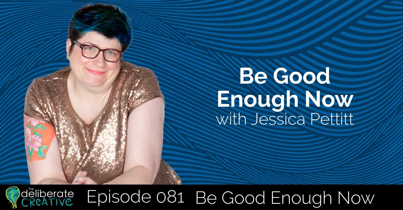 Episode 81: Be Good Enough Now with Jessica Pettitt - Dr. Amy Climer