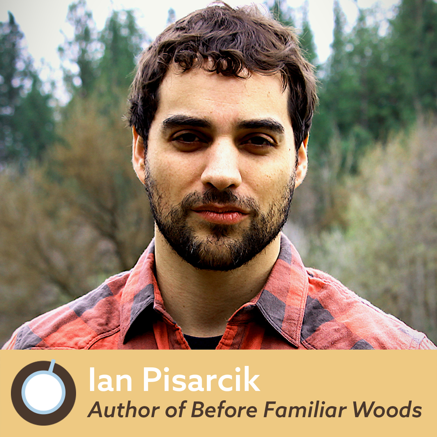 Friday Morning Coffee: Ian Pisarcik, Author of Before Familiar Woods ...