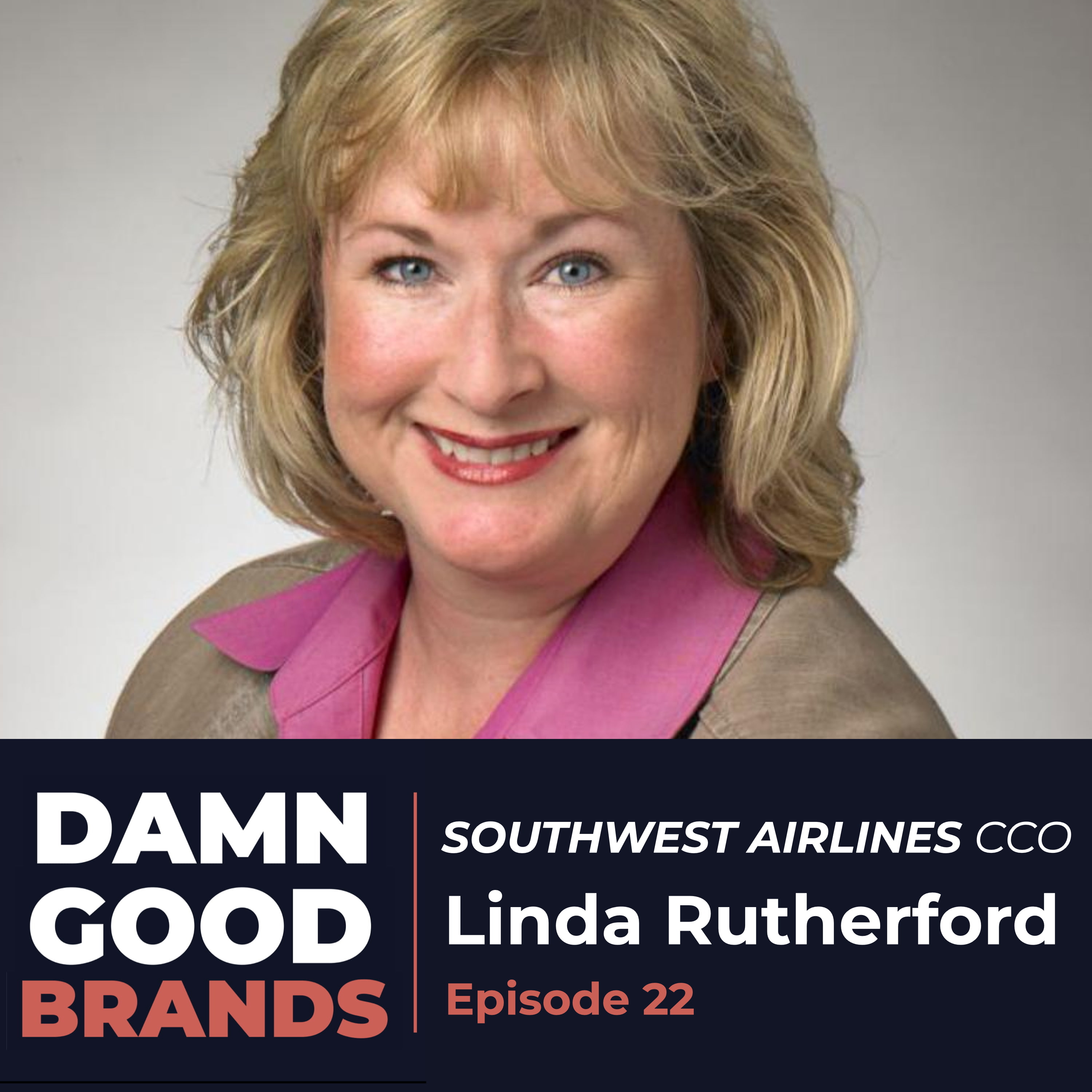 SOUTHWEST AIRLINES CCO, & SVP Linda Rutherford by Damn Good Brands ...