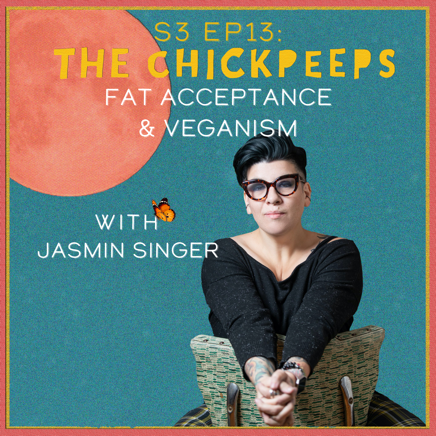 S3, Ep13: Fat Acceptance & Veganism with Jasmin Singer - The ChickPeeps ...