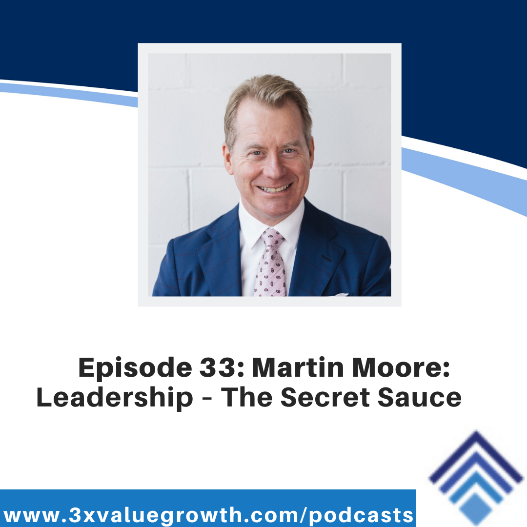 Interview With Martin Moore: Leadership – The Secret Sauce