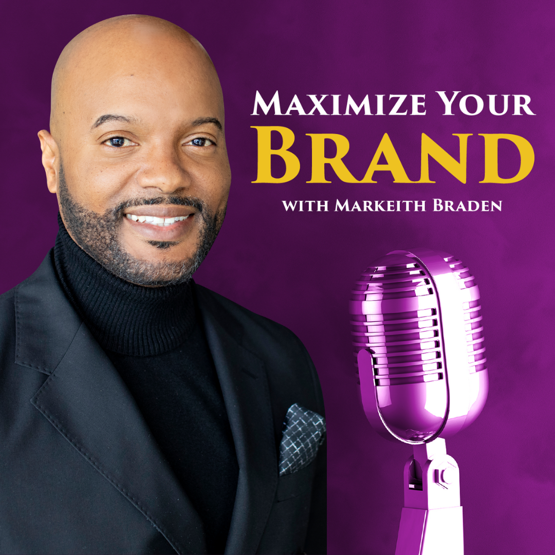Maximize Your Brand with Markeith Braden: #130: How To Develop A Millionaire Mindset: A Path to ...