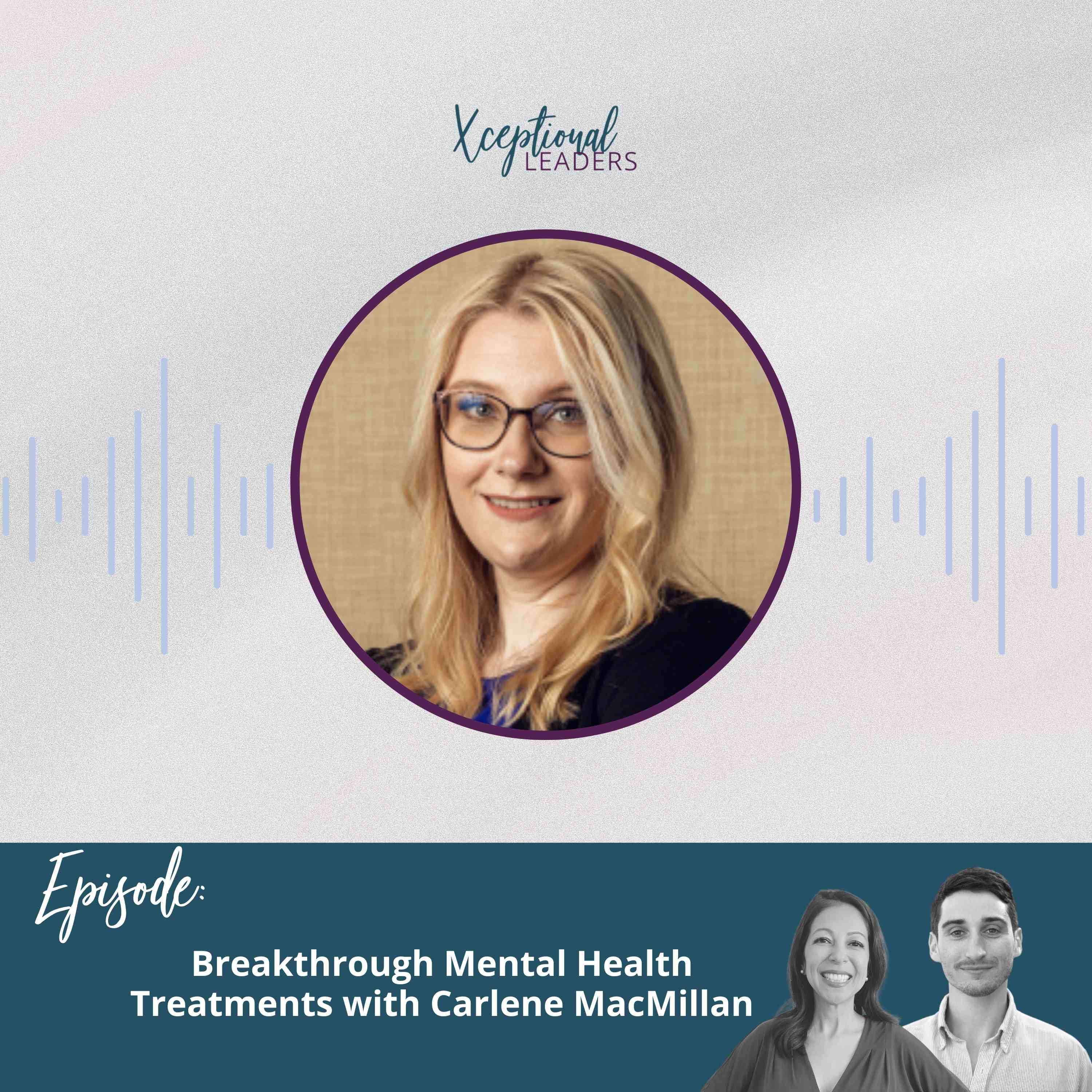 Breakthrough Mental Health Treatments with Carlene MacMillan ...