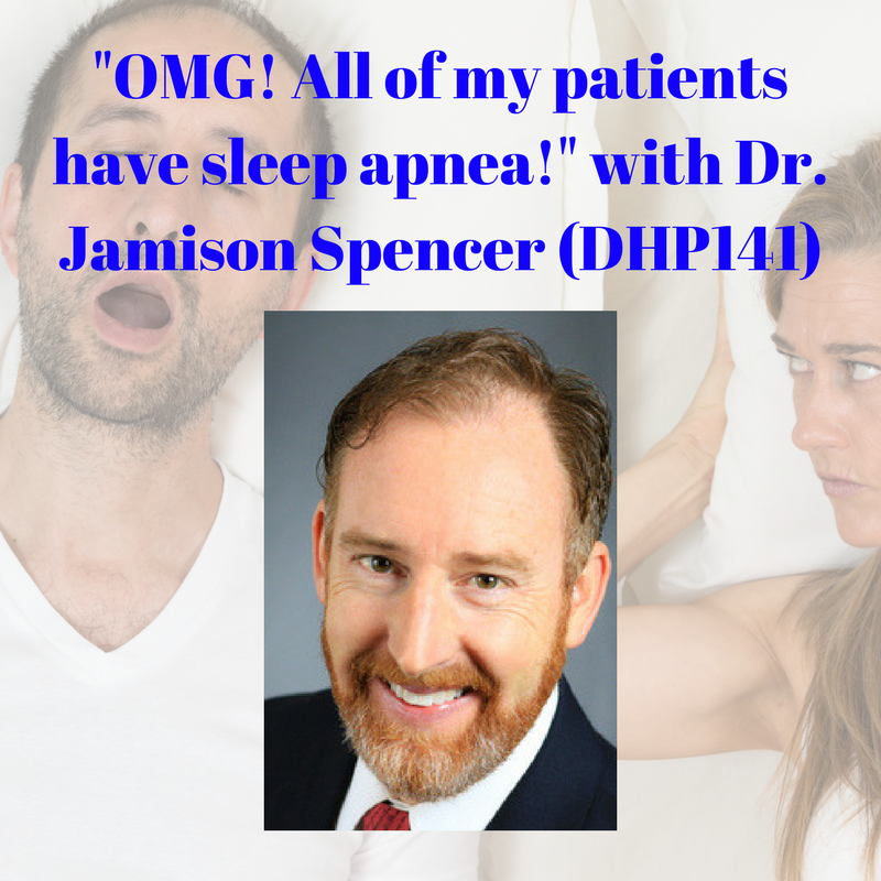 "OMG! All of my patients have sleep apnea!" with Dr. Jamison Spencer (DHP141) by The Very Dental ...