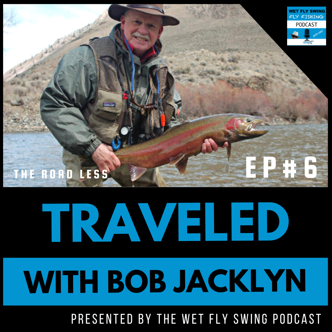 Traveled #6 - Bob Jacklyn on West Yellowstone Fly Fishing, Jacklyn's ...