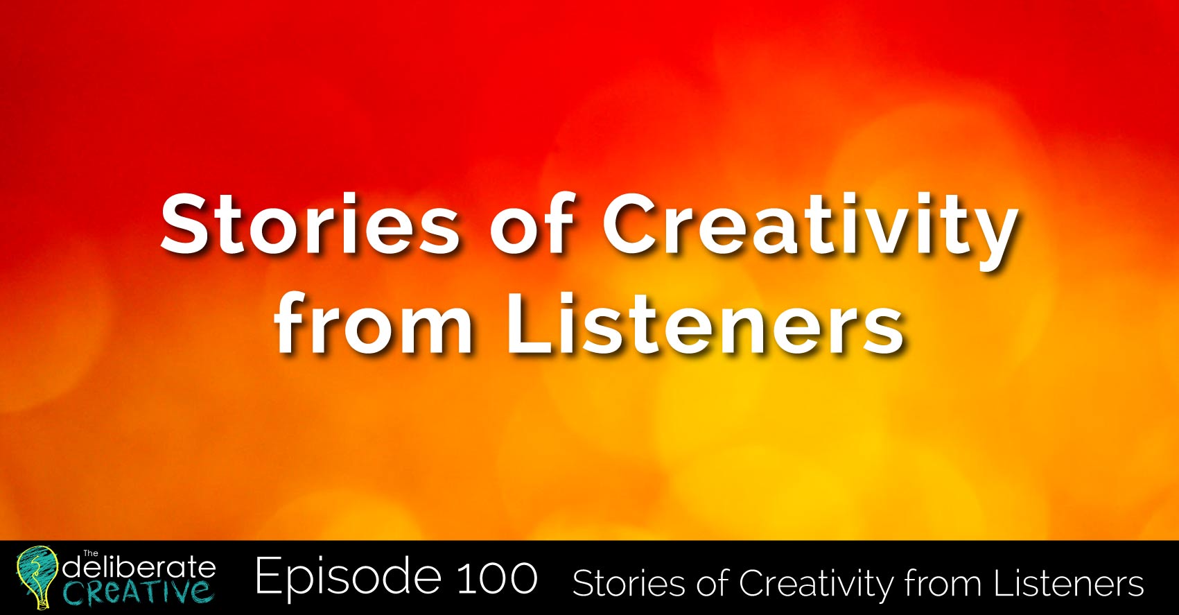 Episode 100: Creativity Stories from Listeners - Dr. Amy Climer