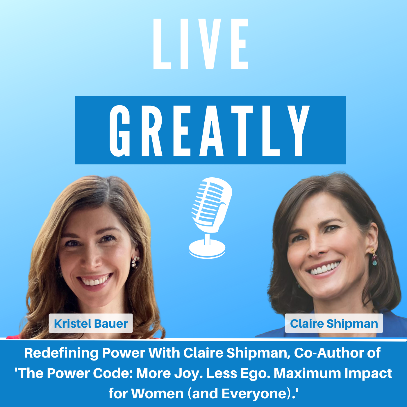Redefining Power With Claire Shipman, Co-Author of 'The Power Code: More Joy. Less Ego. Maximum ...