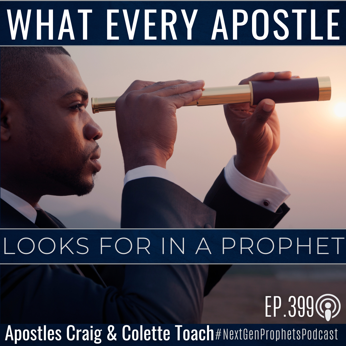 What Every Apostle Looks for in a Prophet (Ep. 399) – Next Gen Prophets ...